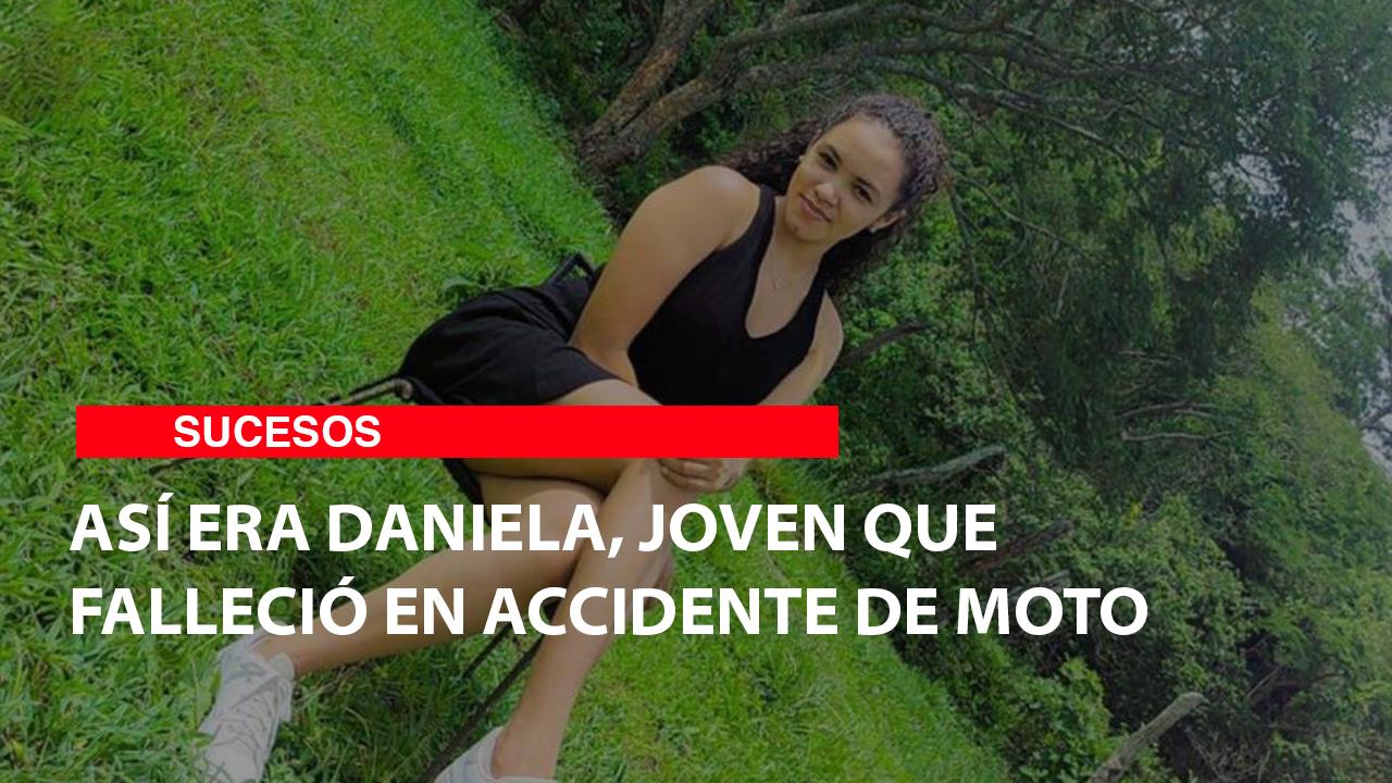 Así era Daniela, joven que falleció en accidente de moto